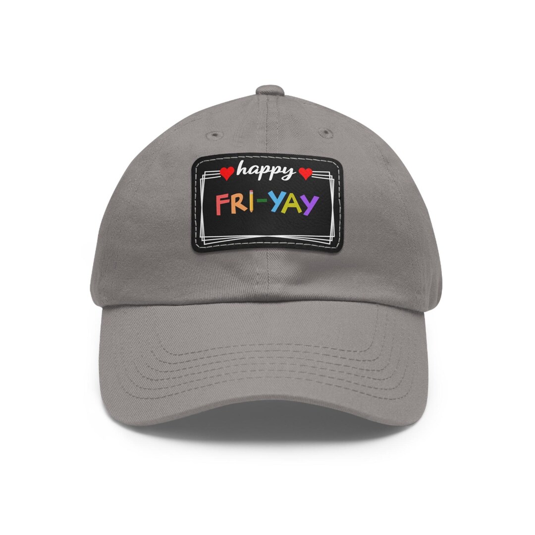 Funny Happy Friday Hat, Happy Fri-yay Dad Hat, Teachers, Students, and ...