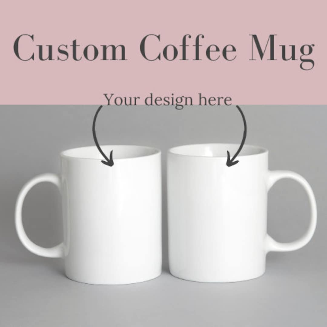 Create Your Own Coffee Mug - 15 Oz, Custom Coffee Mug - Etsy
