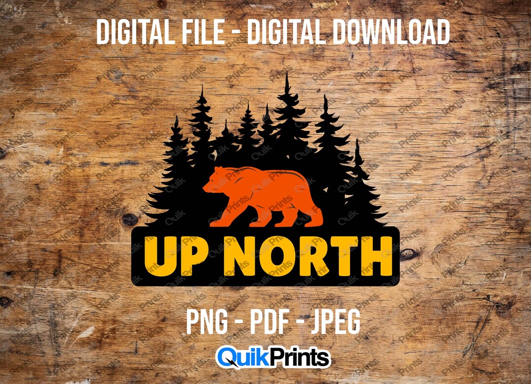 Up North Bear Digital Download PNG, Jpeg and PDF File - Etsy