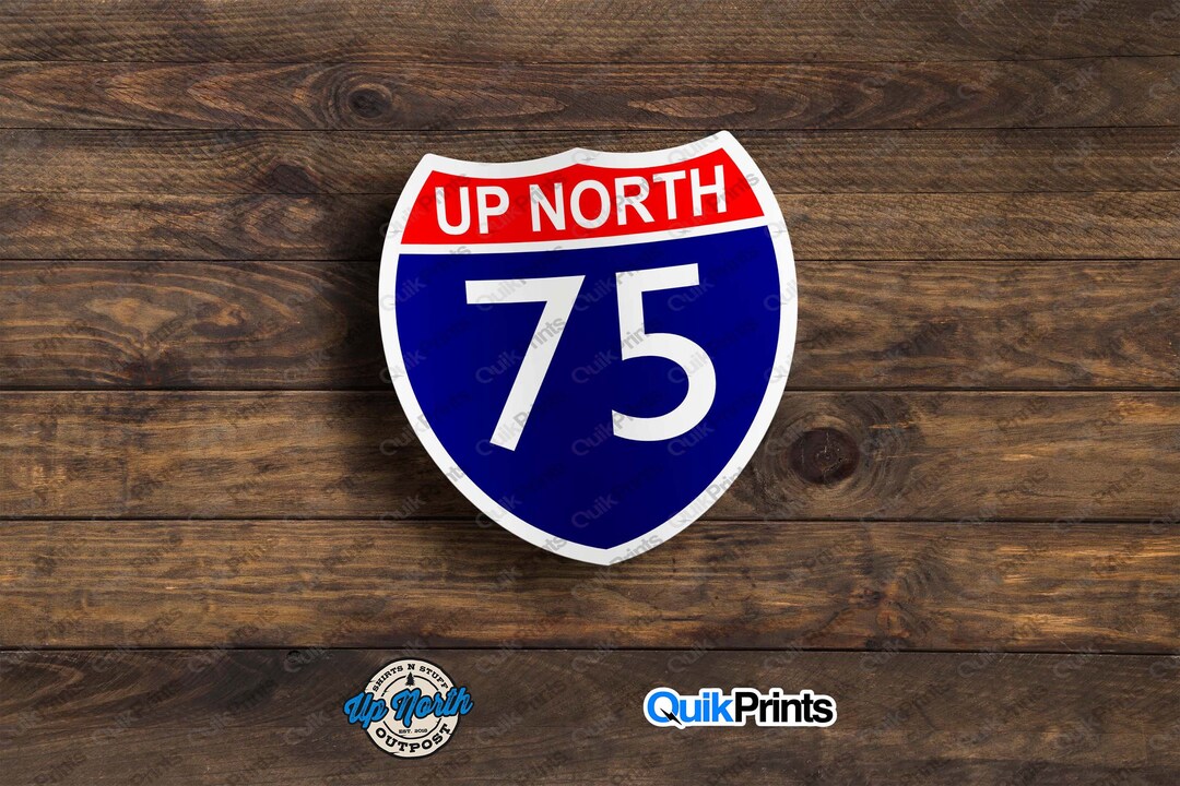 Interstate 75 up North Sticker 4 Sizes to Choose From - Etsy