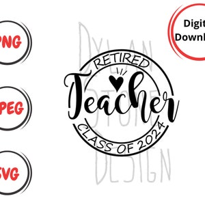 Retired Teacher - Class of 2024 - SVG for Shirt - Retirement Gift ...