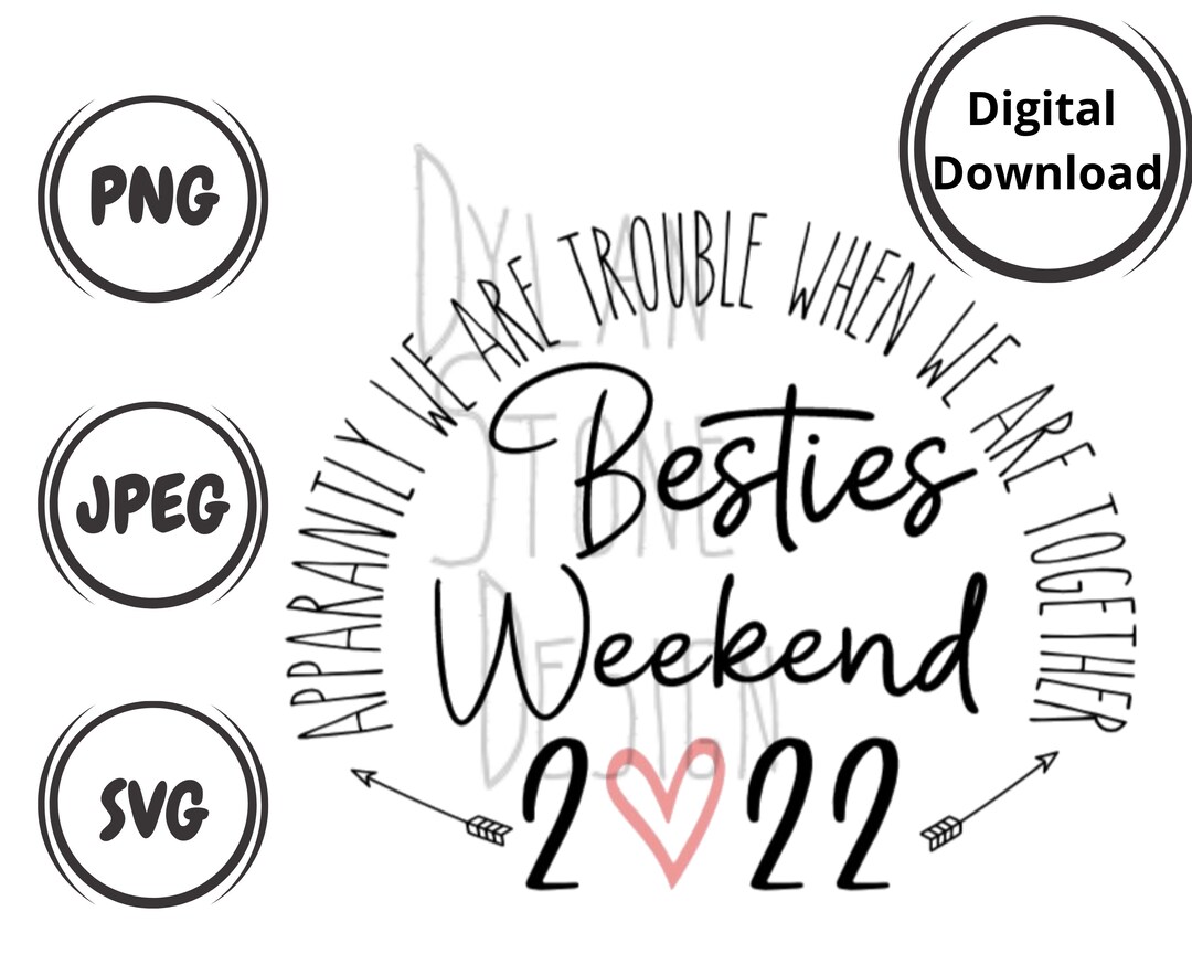 Besties Weekend 2022 SVG - PNG - JPEG - Digital Download - Friendship ...