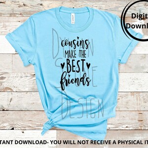Cousins Make the Best Friends - SVG - PNG - SVG for Shirt -cousins Svg - Family Shirt - Digital ...