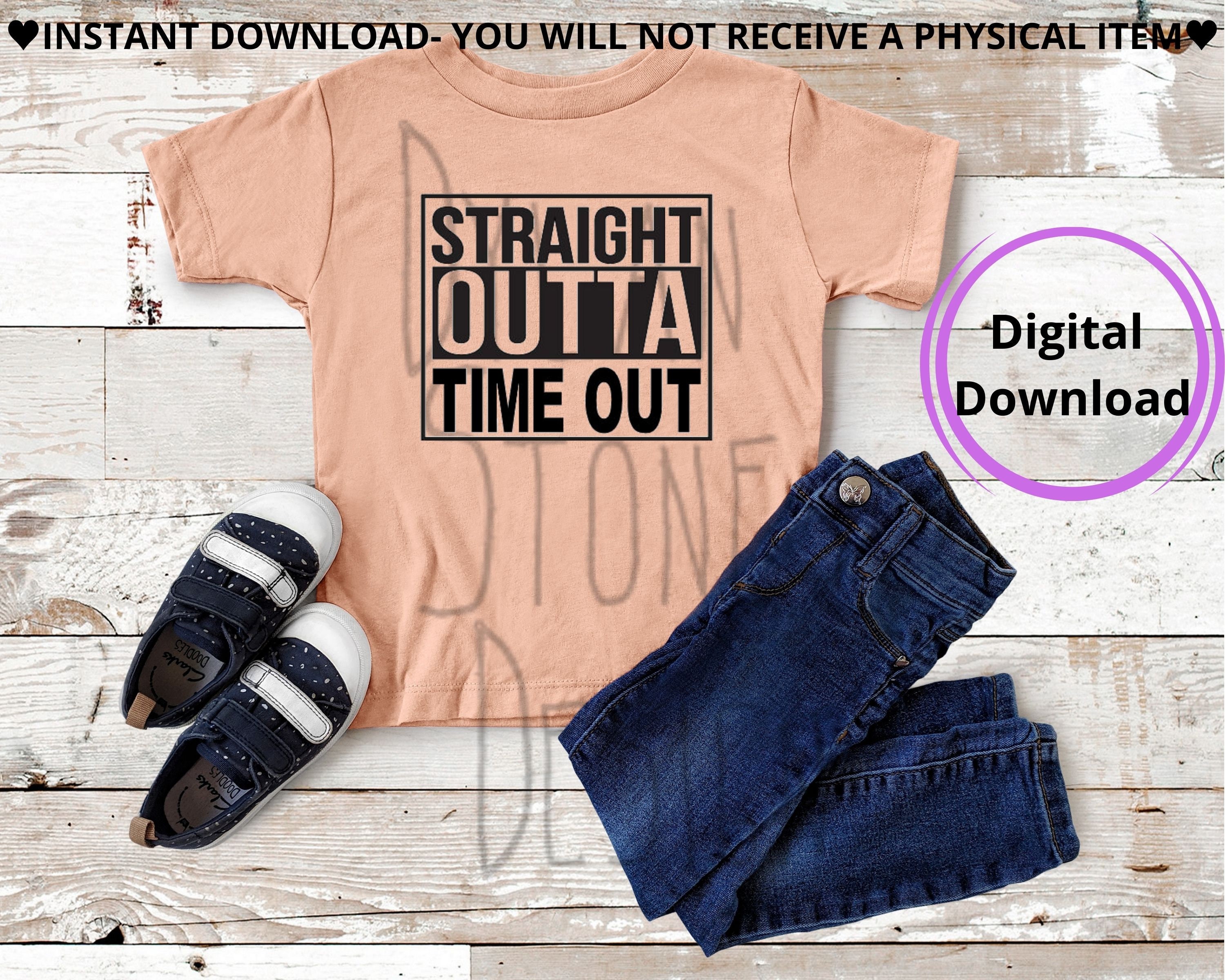 Straight Outta Time Out SVG PNG JPEG Digital Download | Etsy