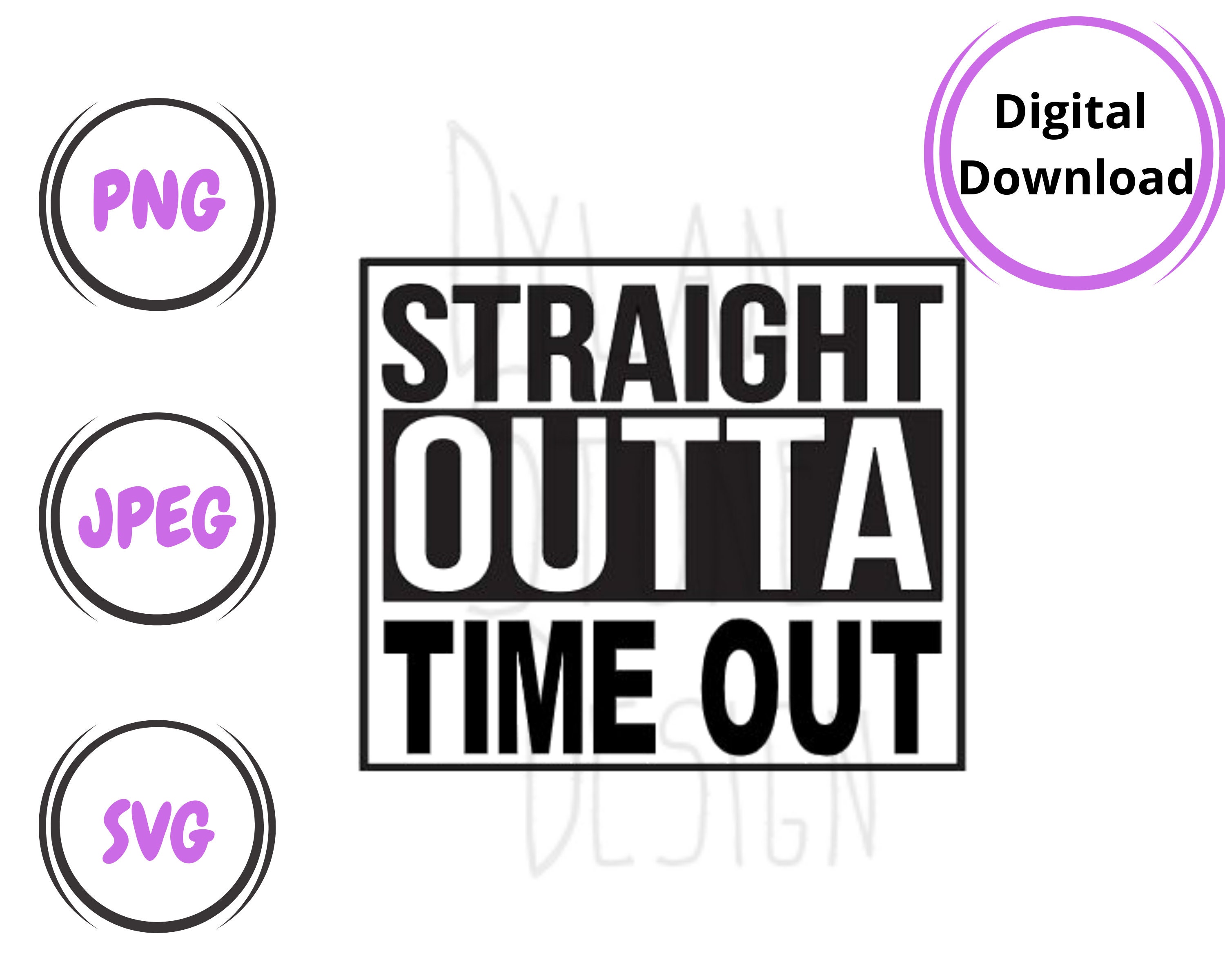 Straight Outta Time Out SVG - PNG - JPEG - Digital Download - Toddler ...