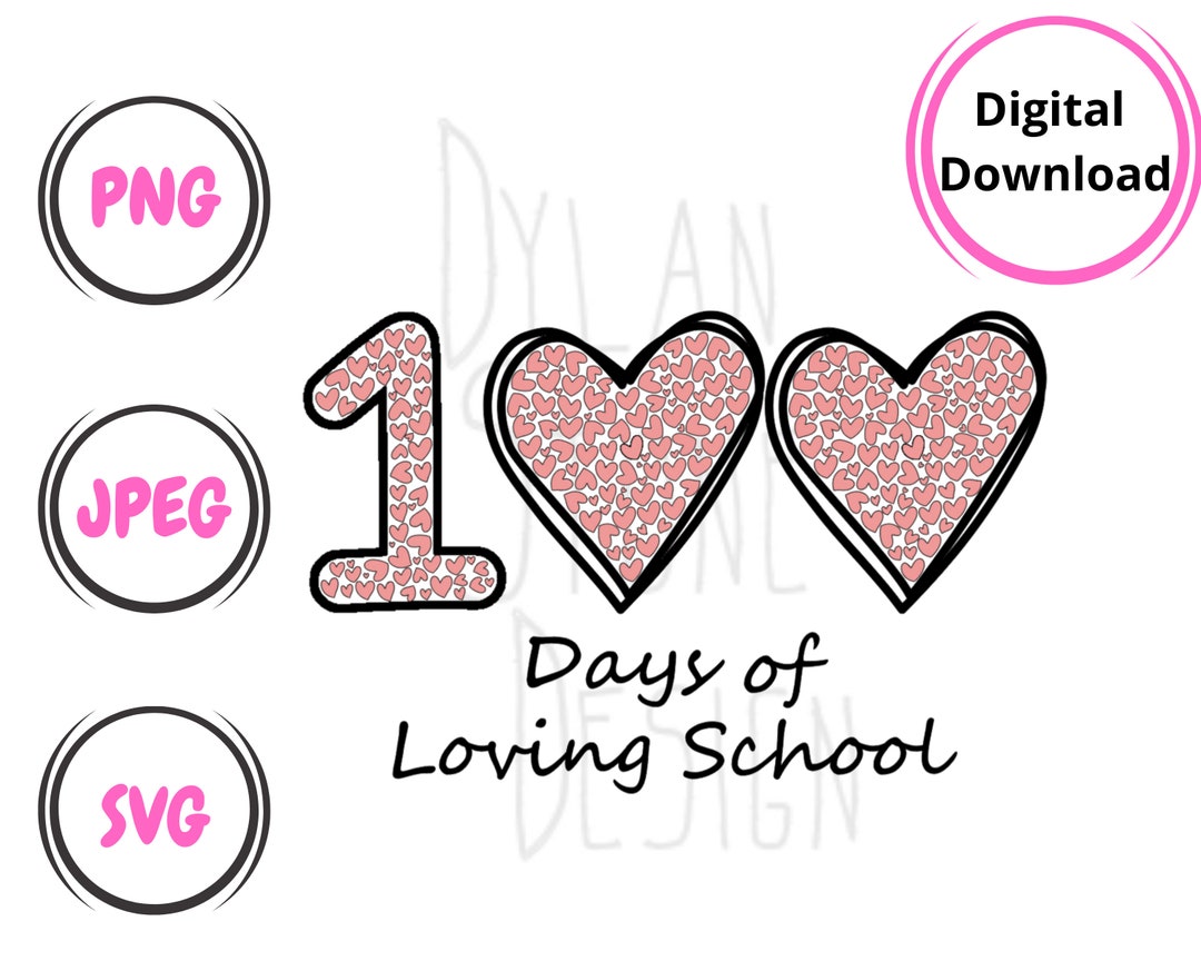 100 Days of Loving School SVG - PNG - JPEG - Digital Download - 100th ...