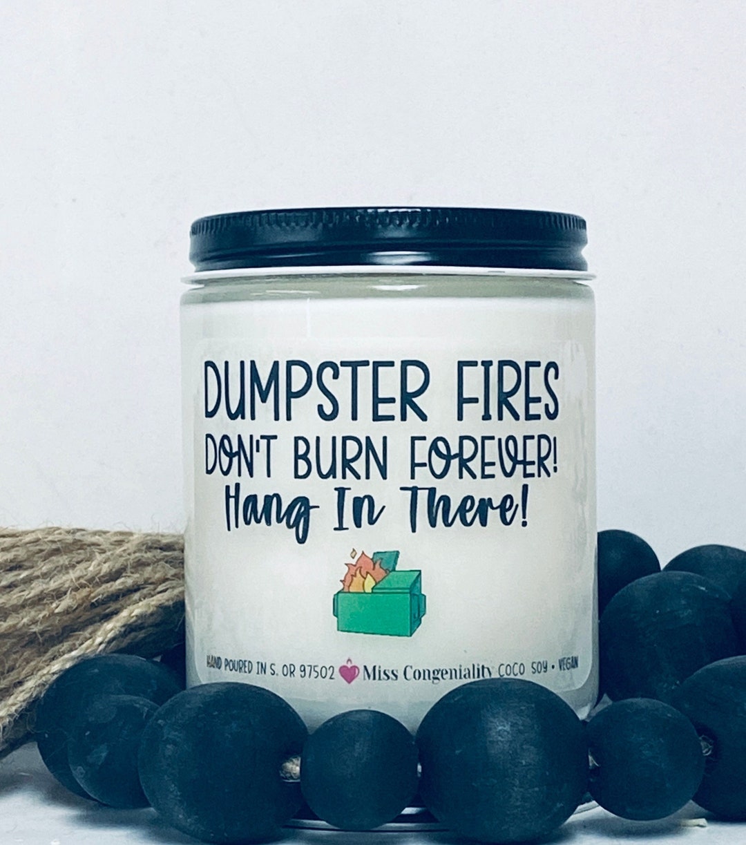 Dumpster Fires Don't Burn Forever Hang in There Supportive Funny Candle ...
