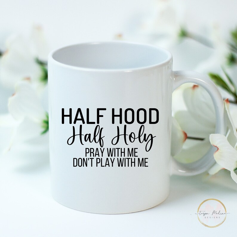 Half Hood Half Holy Svg Png Pray With Me Don't Play With Me Svg Pray ...