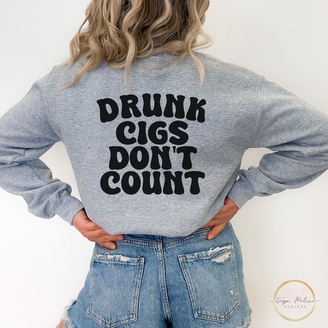 Drunk Cigs Don't Count Tshirt SVG Bachelorette Party SVG Funny Tshirt ...