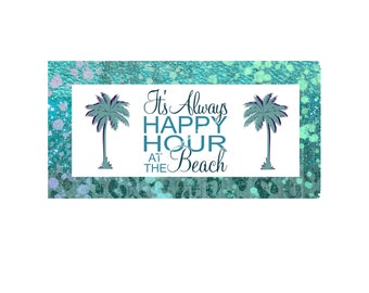 Its Always Happy Hour Sign - Etsy