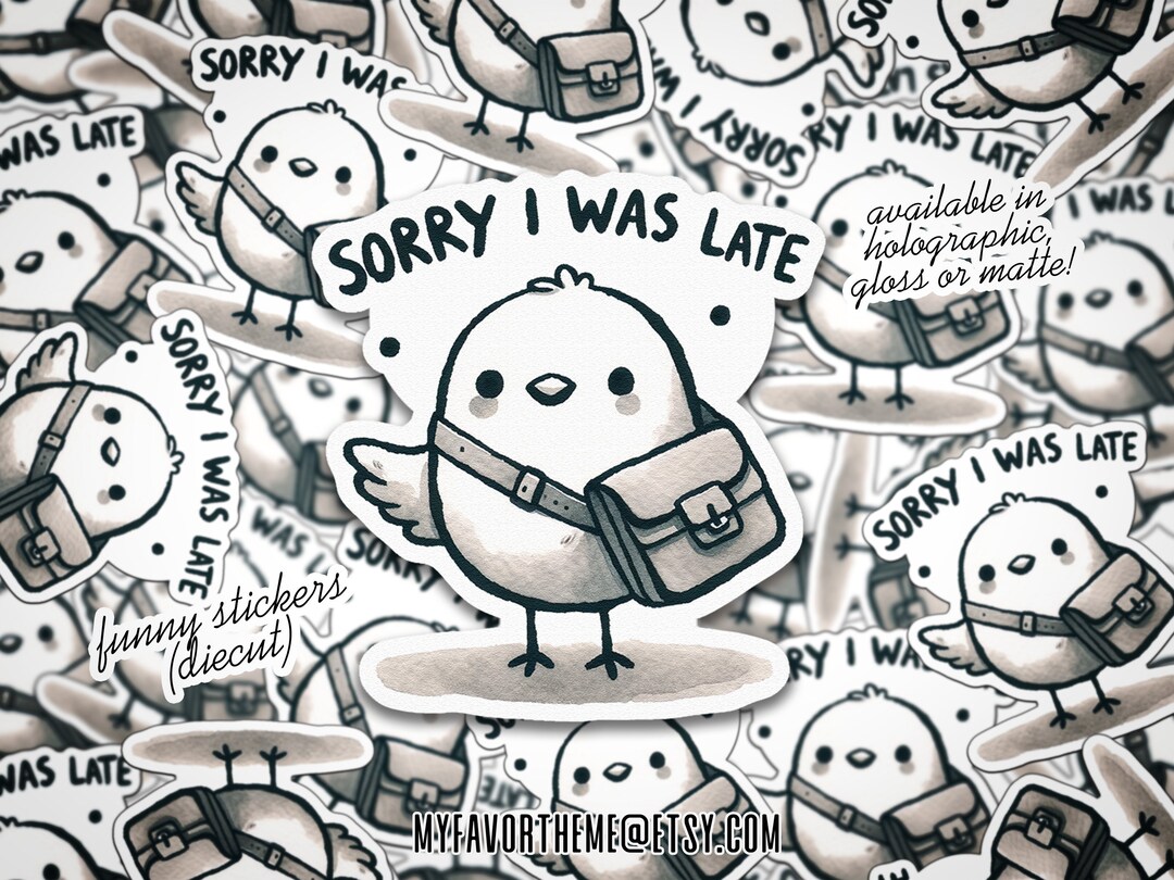 Funny Sorry I Was Late Sticker, Pun Sticker, Laminated Sticker ...