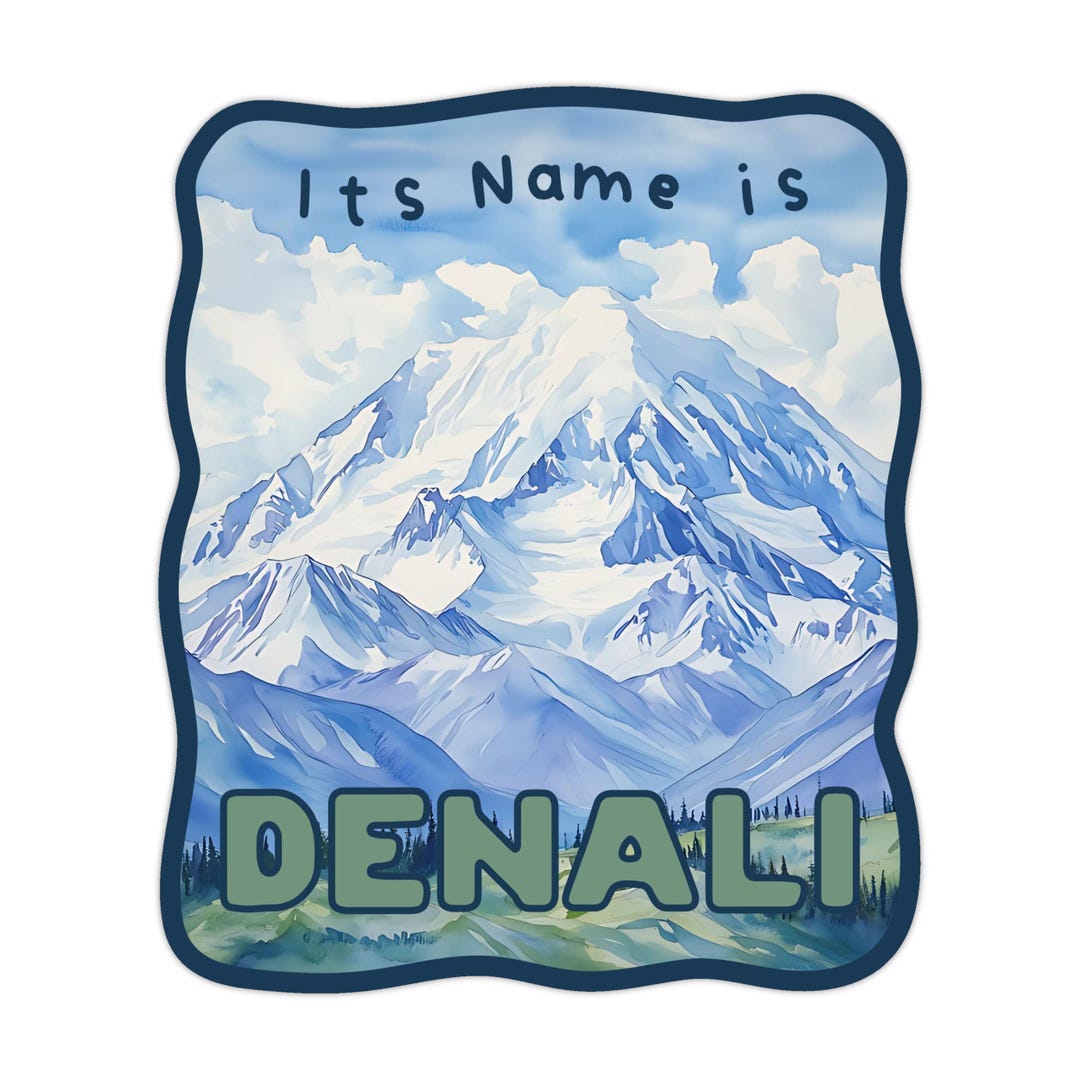 Its Name is DENALI / Denali/mount Mckinley Naming Protest Sticker ...