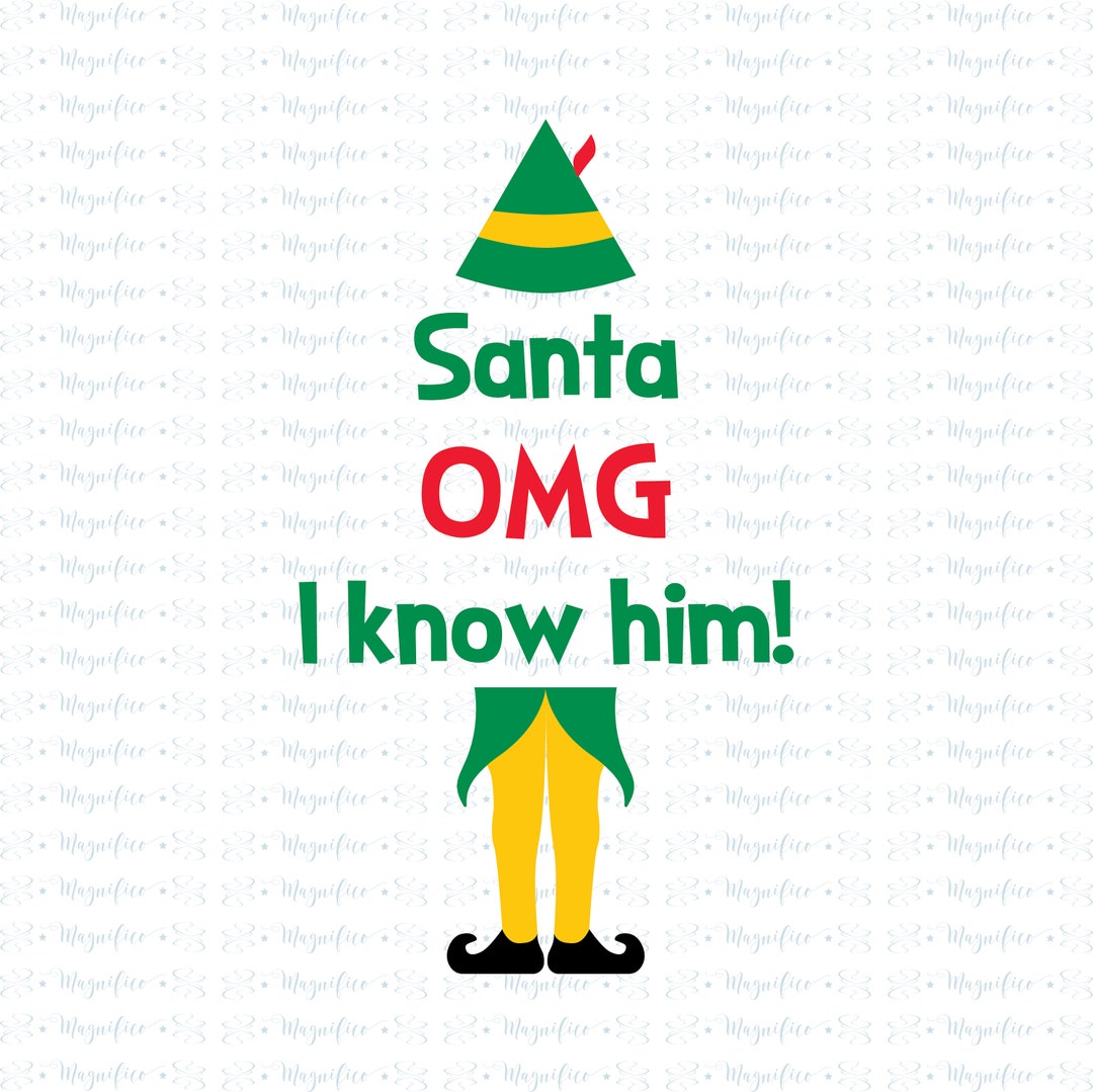 Buddy Elf SVG, Santa OMG I Know Him SVG, Buddy Elf Clipart, Download ...