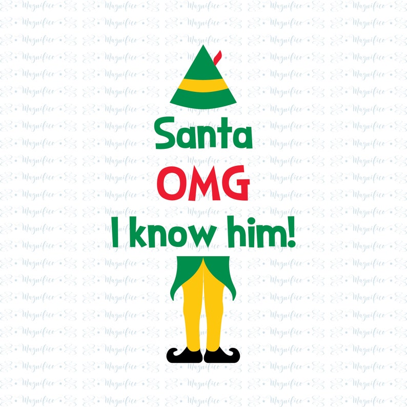 Buddy Elf SVG Santa OMG I Know Him SVG Buddy Elf Clipart | Etsy