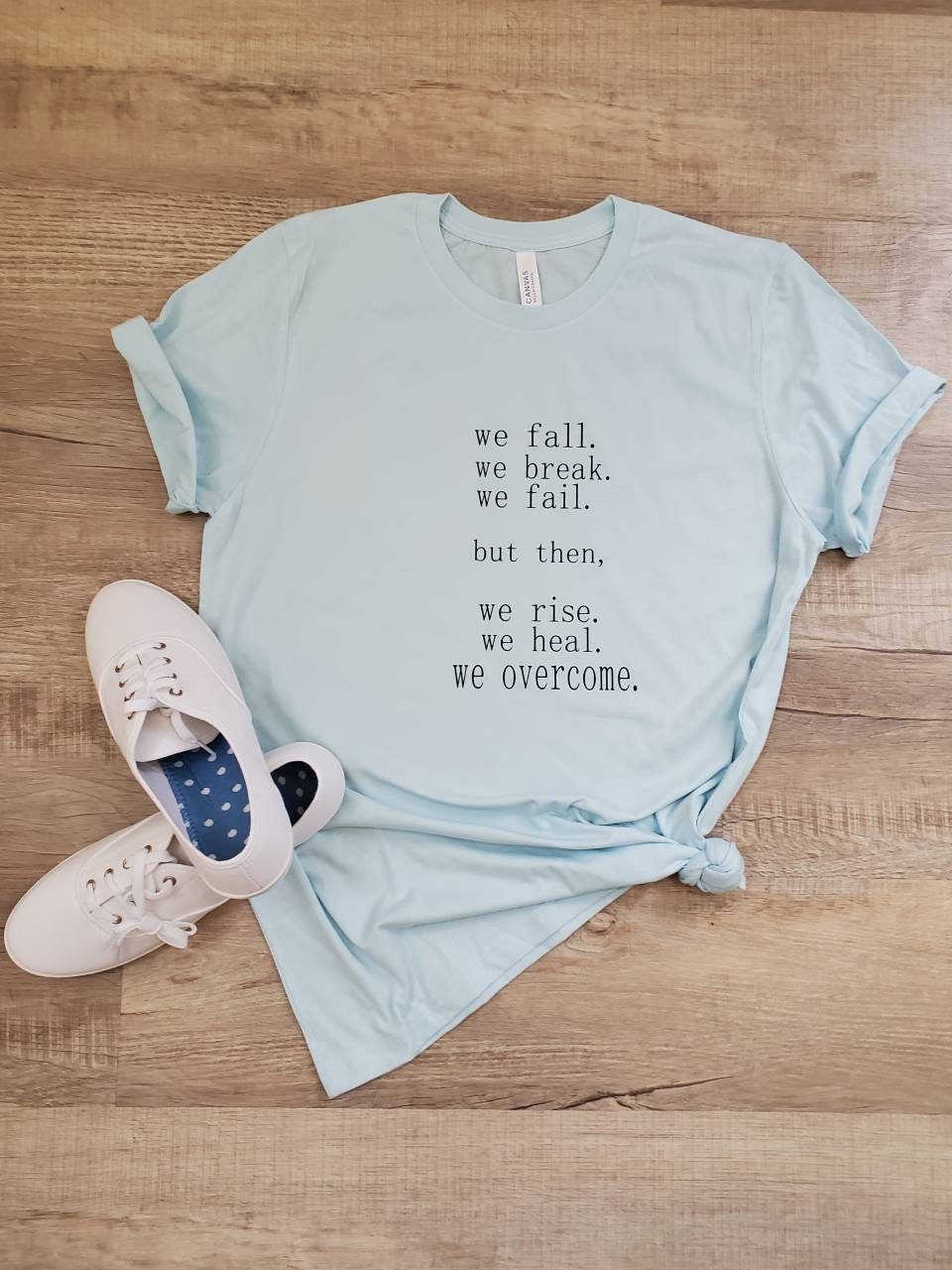 We Fall We Break We Fail Shirt Overcome Shirt Be Postive - Etsy