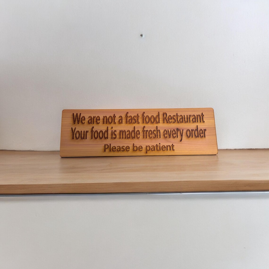 We Are Not a Fast Food Restaurant Your Food is Made Fresh Every Order ...