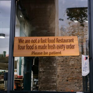 We Are Not a Fast Food Restaurant Your Food is Made Fresh Every Order ...