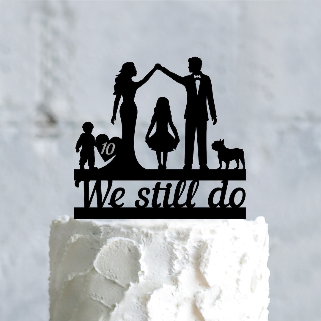 We Still Do Cake Topper, Family Cake Topper With Children, Dog Wedding ...