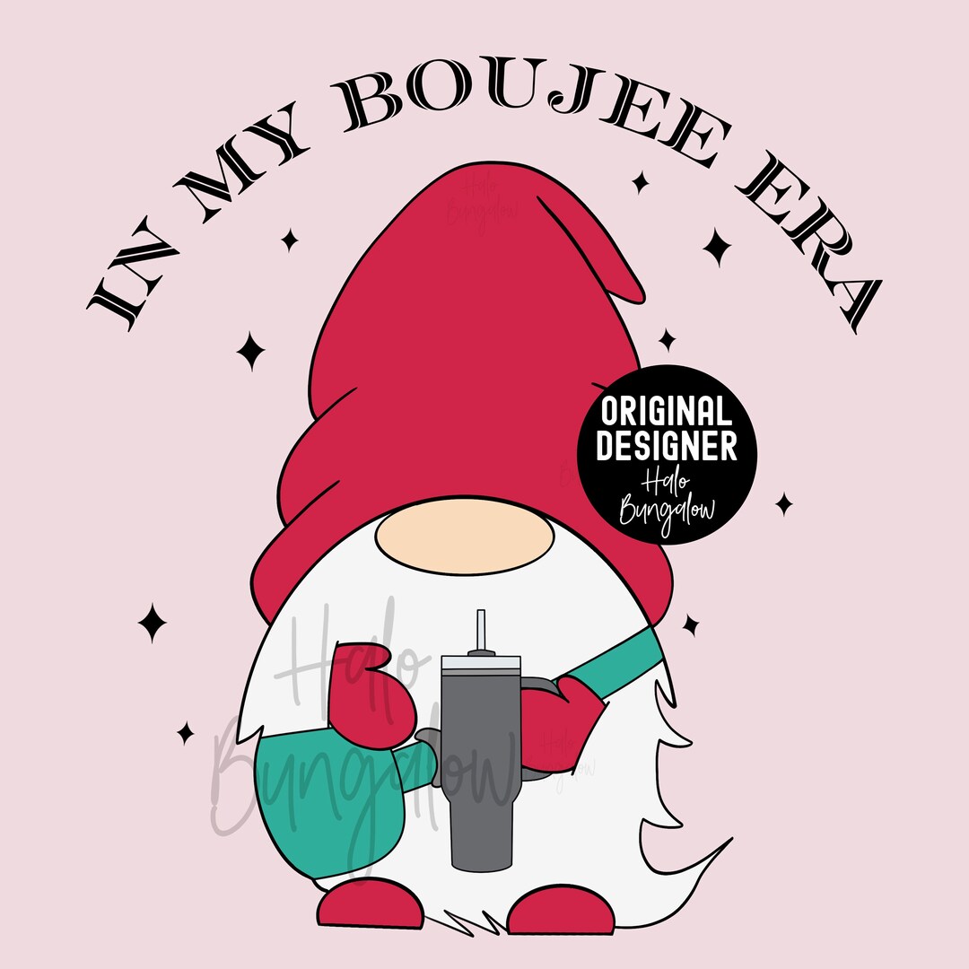 In My Boujee Era Gnome, Stanley Inspired Tumbler Gnome PNG Sublimation ...