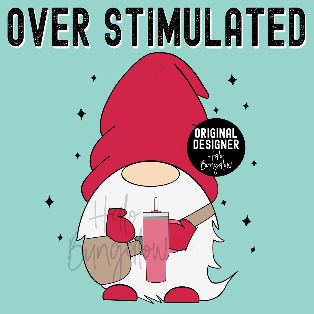 Overstimulated Gnome Stanley Inspired Tumbler Gnome PNG - Etsy
