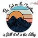 The God on the Mountain is Still God in the Valley, Sublimation Designs ...