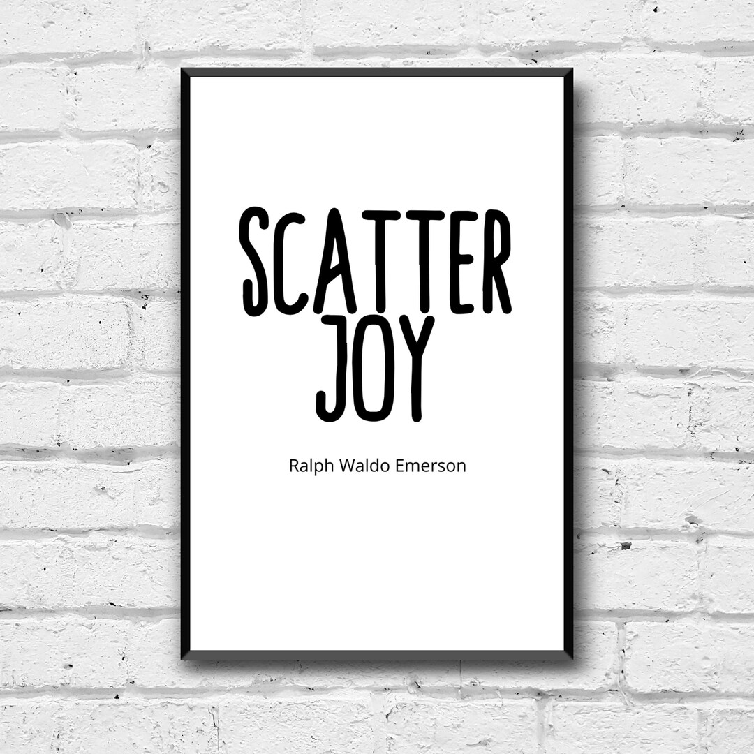 Scatter Joy, Ralph Waldo Emerson Quote, Digital Download, Inspirational ...