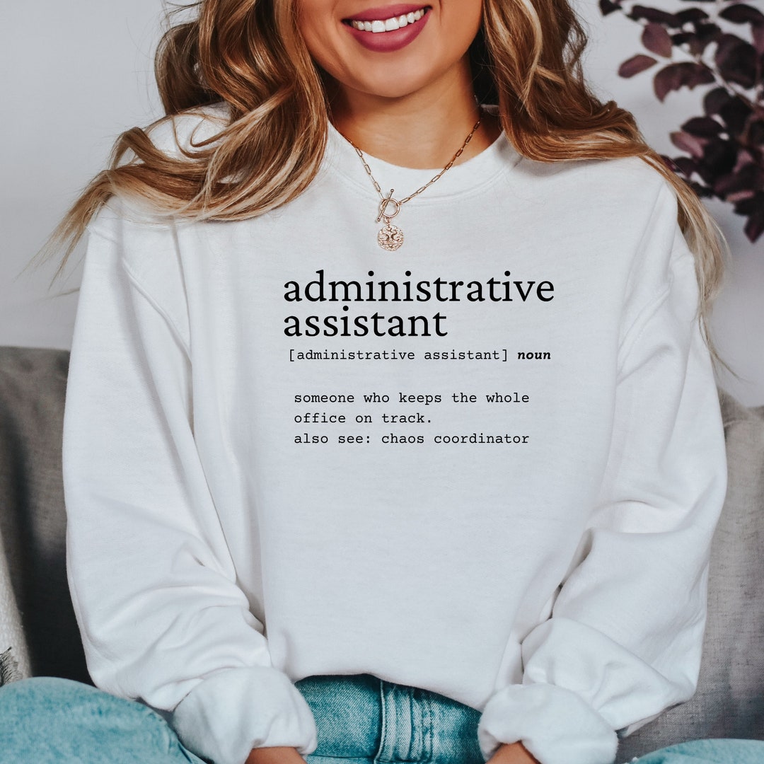 Administrative Assistant Definition Sweatshirt: Admin Appreciation Gift ...