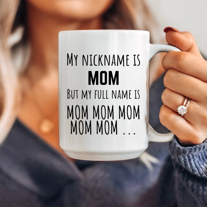 My Nickname is Mom but My Full Name is Mom Mom Mom Mug, Mother's Day ...