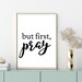 But First Pray Wall Art, but First Pray Quote Decor, Bedroom Prayer ...