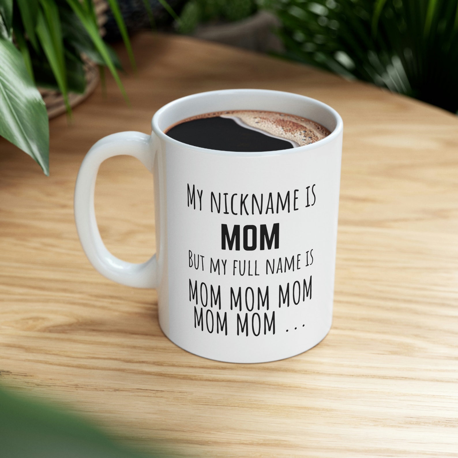 My Nickname is Mom but My Full Name is Mom Mom Mom Mug, Mother's Day ...