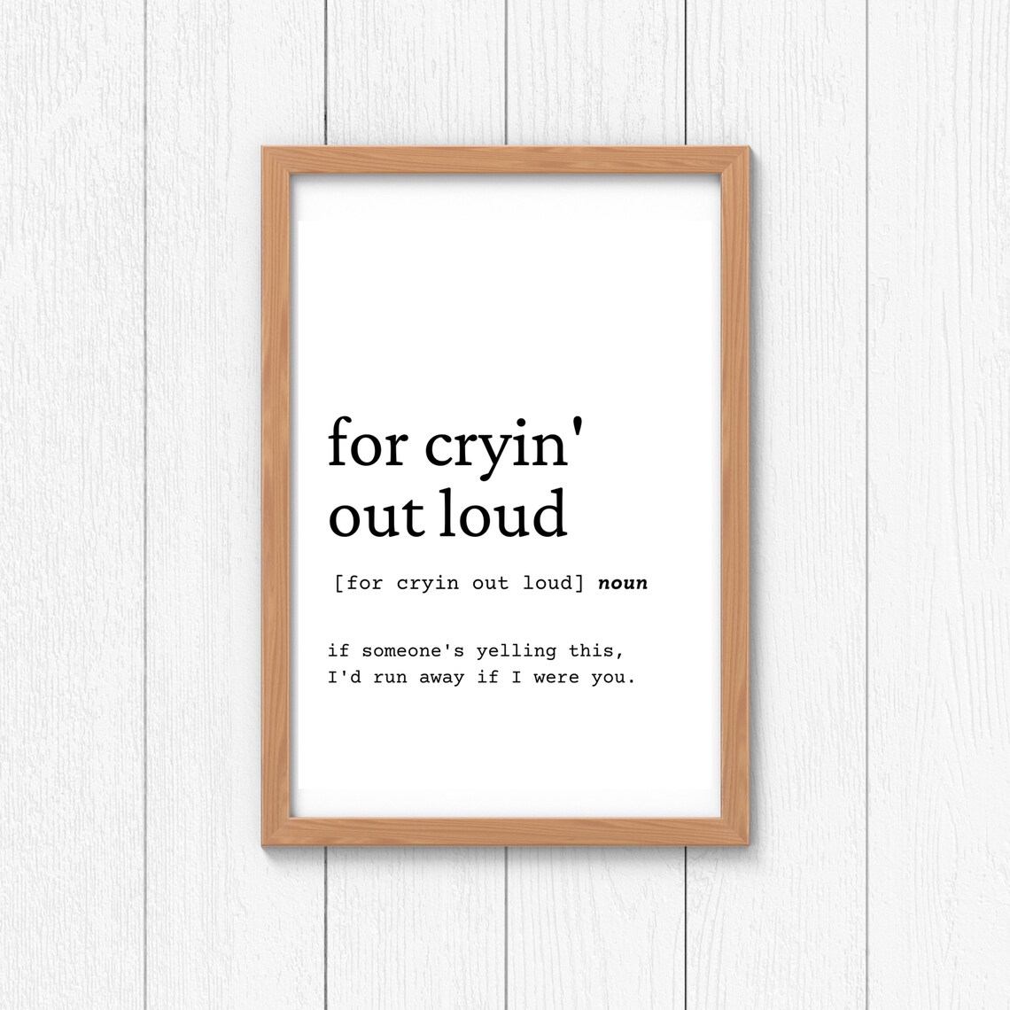 For Cryin Out Loud Definition Art, for Crying Out Loud Funny Wall Art ...