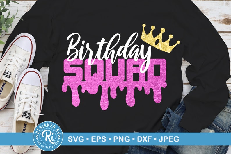 Birthday Squad Drip Svg Birthday Queen Svg Birthday Queen | Etsy