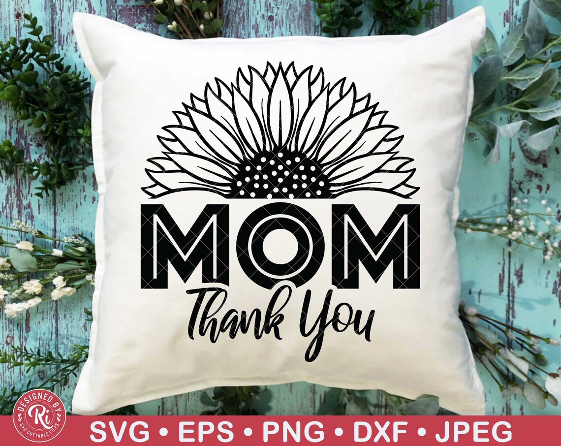 Sunflower Mom Svg Mom Thank You Mama Mother's Day Svg - Etsy