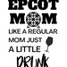 Epcot Mom // Drunk Mom // SVG PNG PDF - Etsy
