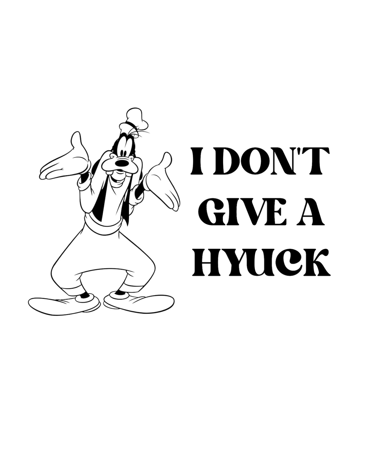 I Don't Give a Hyuck // Goofy Shirt // Wdw Shirt // SVG PNG PDF - Etsy