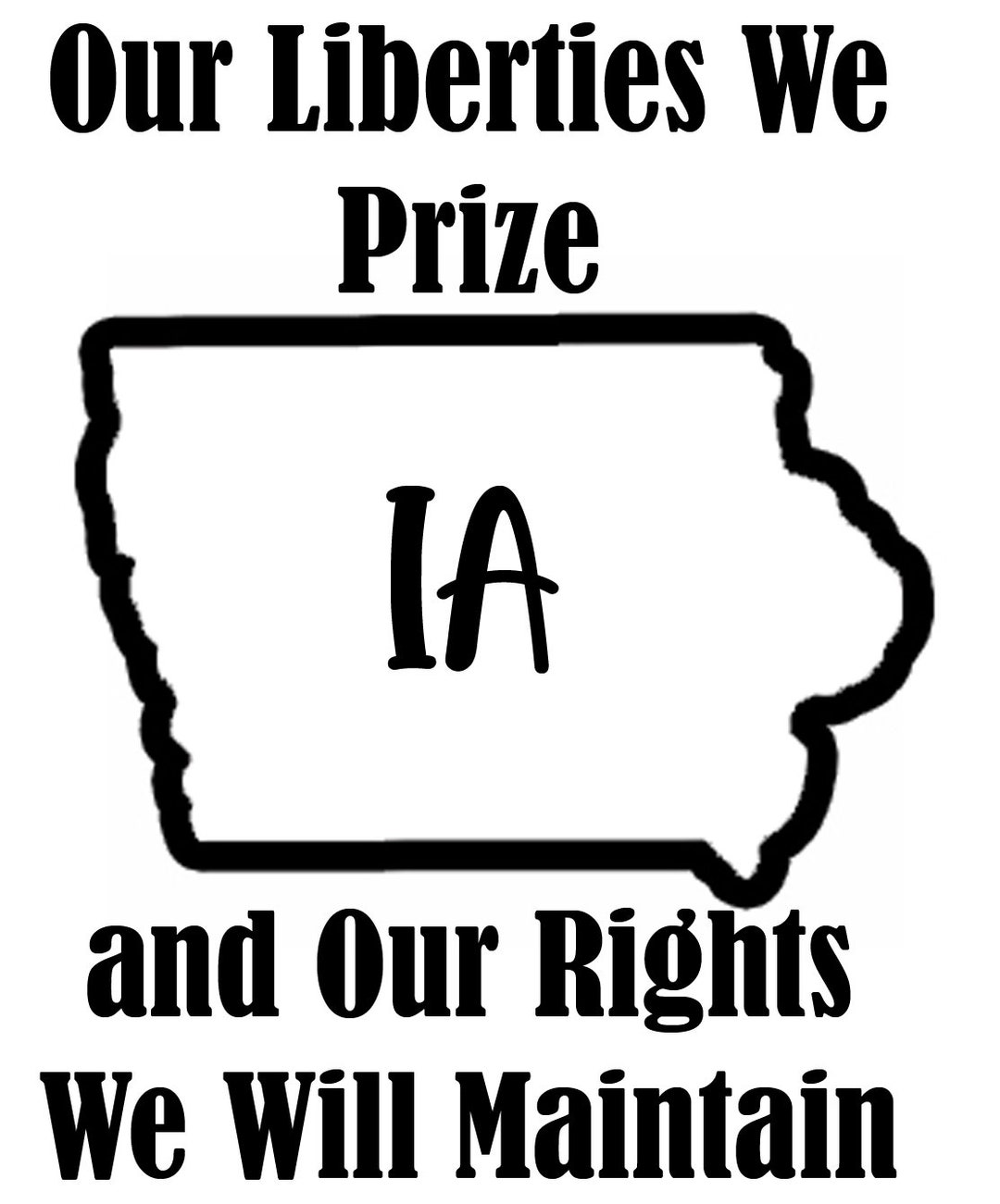 IOWA STATE MOTTO Our Liberties We Prize and Our Rights We Will Maintain ...