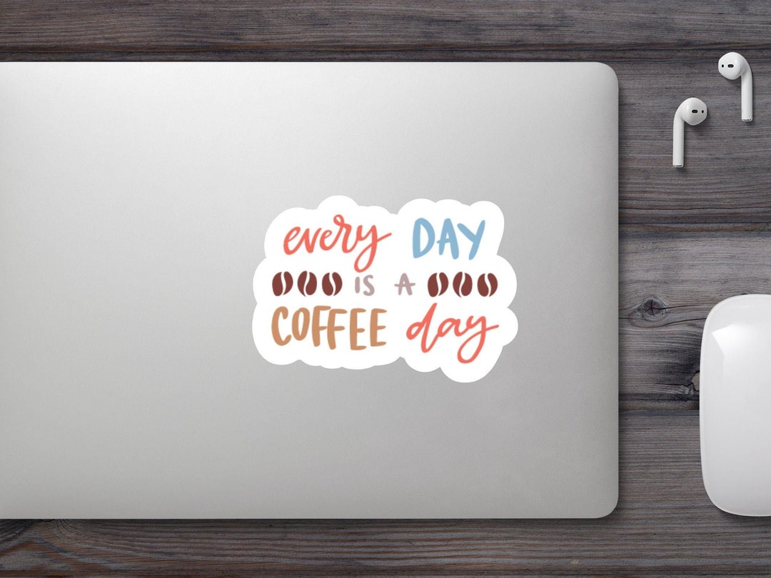 Every Day is a Coffee Day Sticker - Etsy