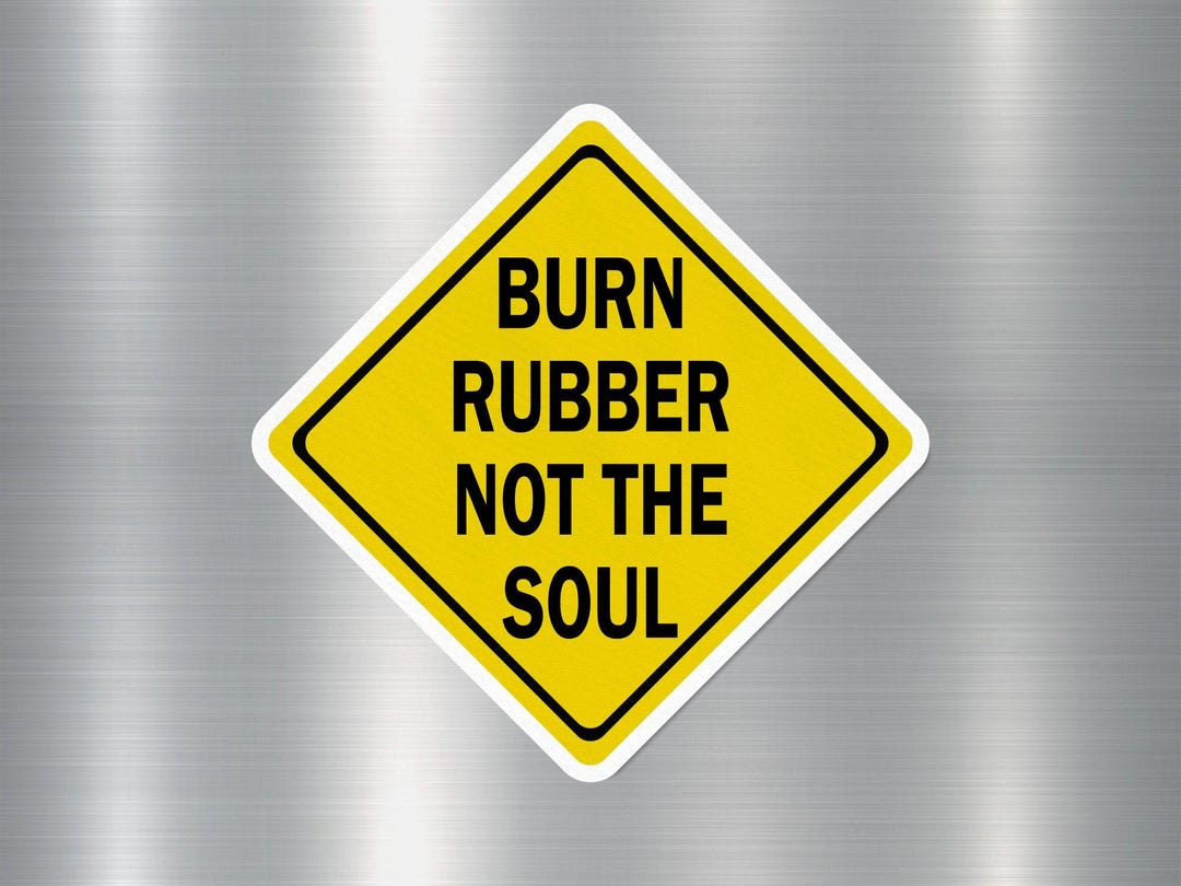 Burn Rubber Not Soul Funny Sign Sticker - Etsy