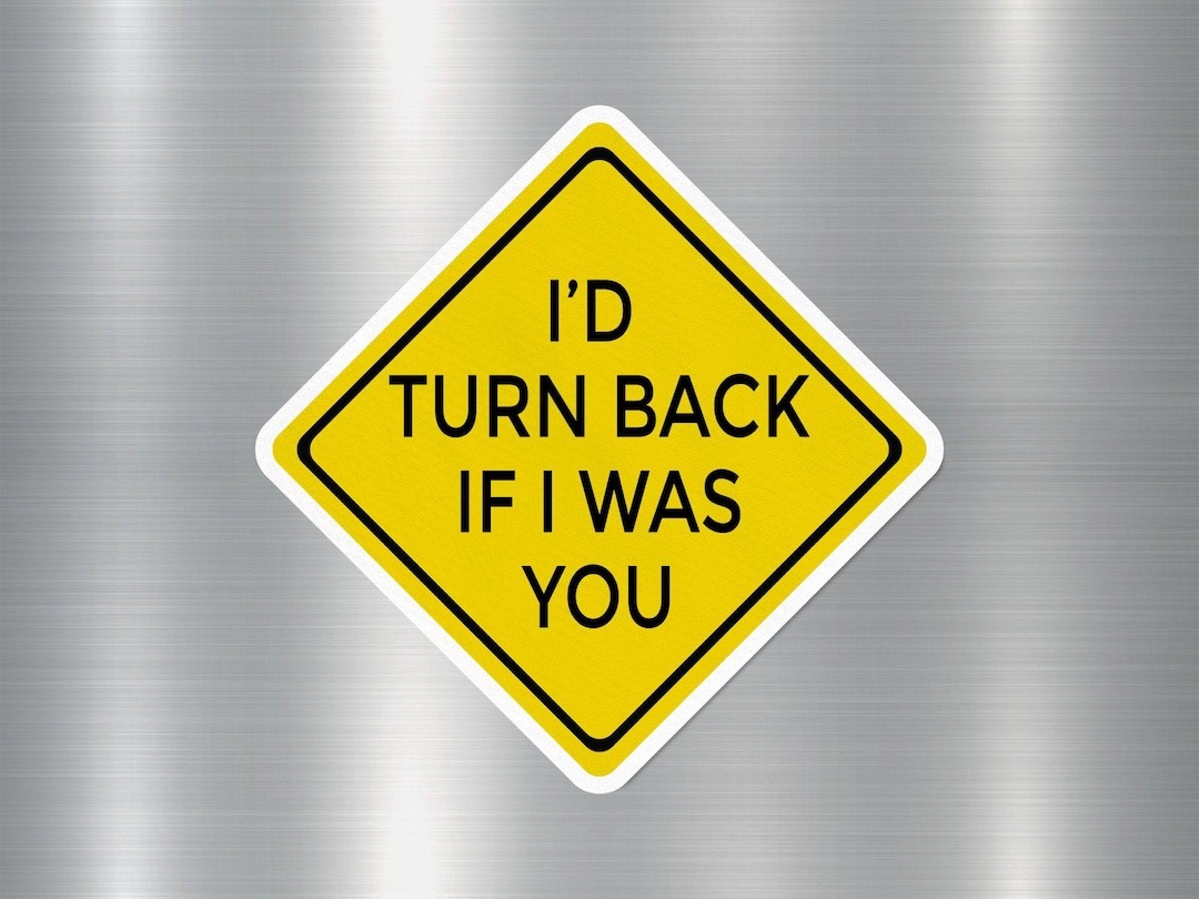 I'D Turn Back If I Was You Funny Sign Sticker - Etsy