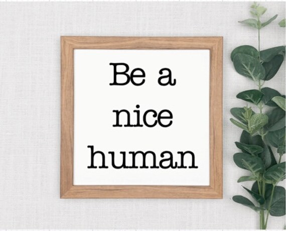 Be a Nice Human - Etsy