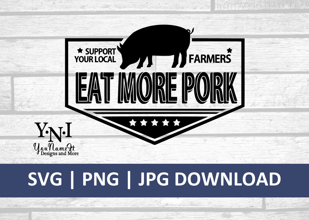 Eat More Pork SVG, Support Local Farmers Cut File, Pig Silhouette, Farm ...