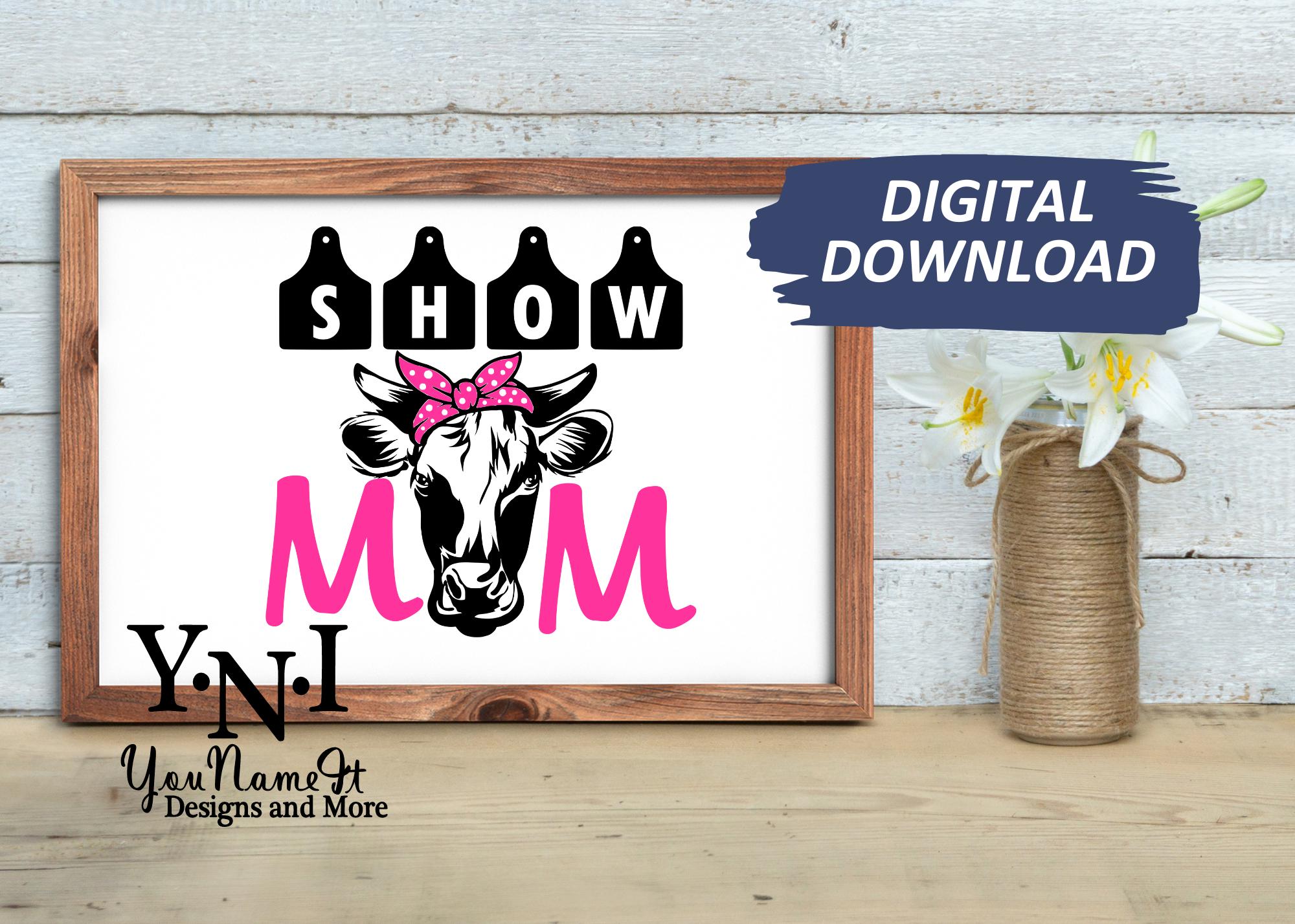 Show Mom SVG PNG | Livestock Show Cow Design | Farm Mom Digital ...