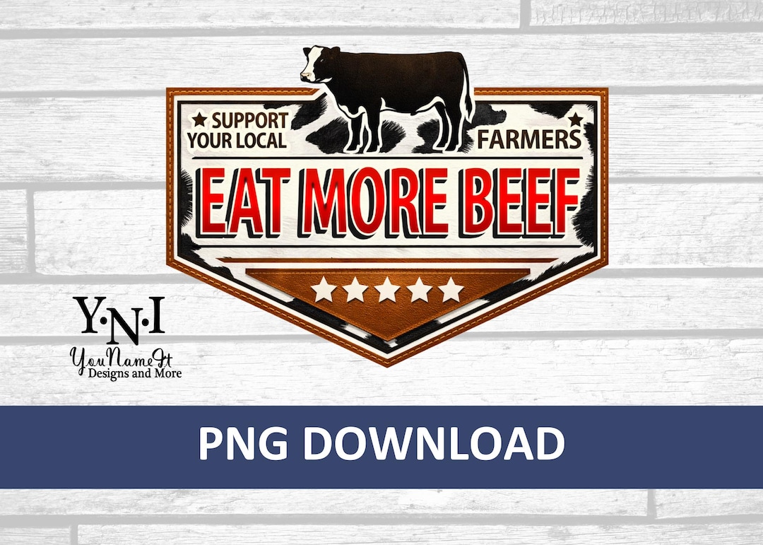Eat More Beef PNG, Support Local Farmers Design, Beef Cattle Farm Sign ...