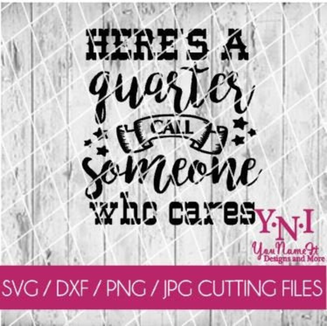Here's a Quarter Call Someone Who Cares Lyrics. County Music. Cut File ...