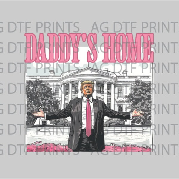 Daddy Home Trump Dtf Etsy