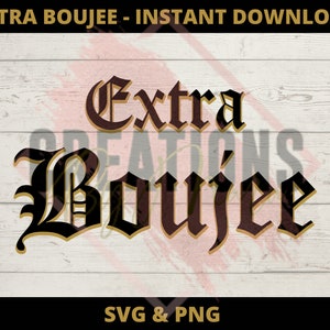 Boujee Svg and Png Bundle, Extra Boujee, a Lil Bit Boujee, Kinda Boujee ...
