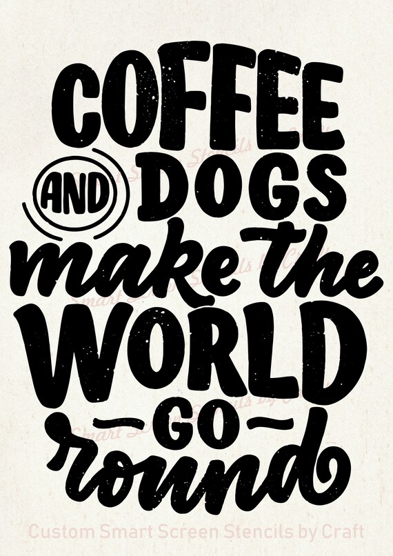 Coffee and Dogs Quote Silkscreen Stencil Reusable Self | Etsy