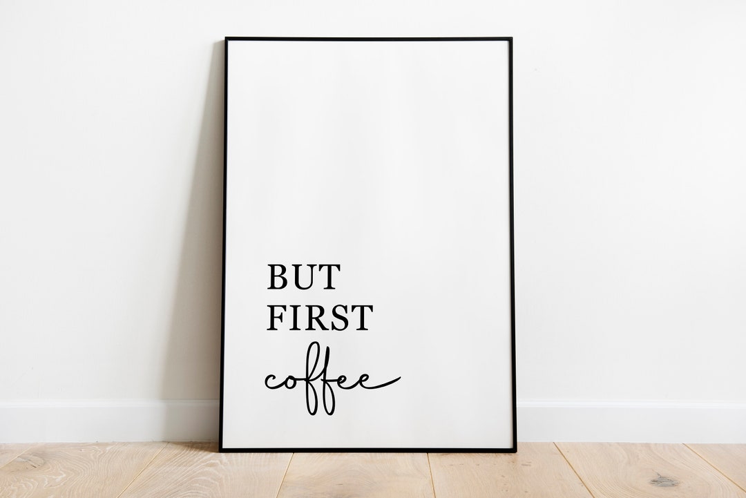 But First Coffee Wall Print Wall Art Home Decor Kitchen Print Coffee ...
