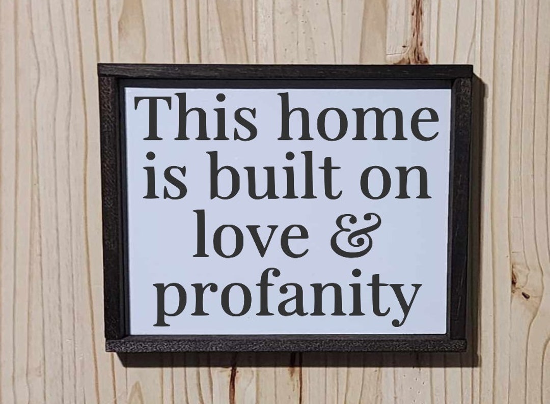 Funny Home Decor Sign, Built on Love & Profanity, Framed Wall Art - Etsy