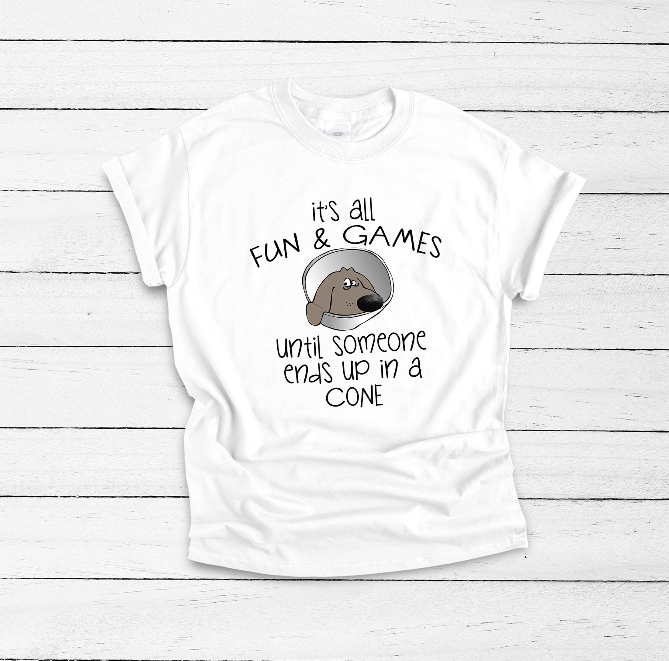 It's All Fun & Games Until Someone Ends Up In A Cone | Etsy